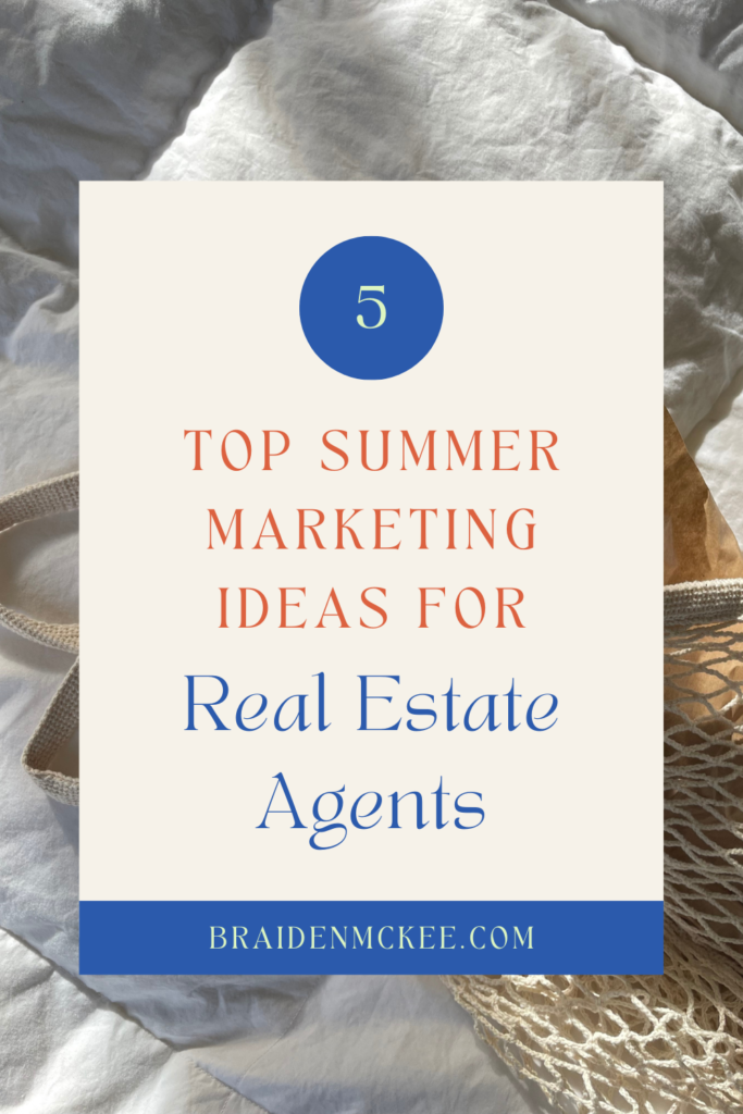 5 Summer Real Estate Marketing Ideas - Braiden McKee